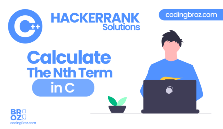 Calculate The Nth Term In C Hackerrank Solution Codingbroz